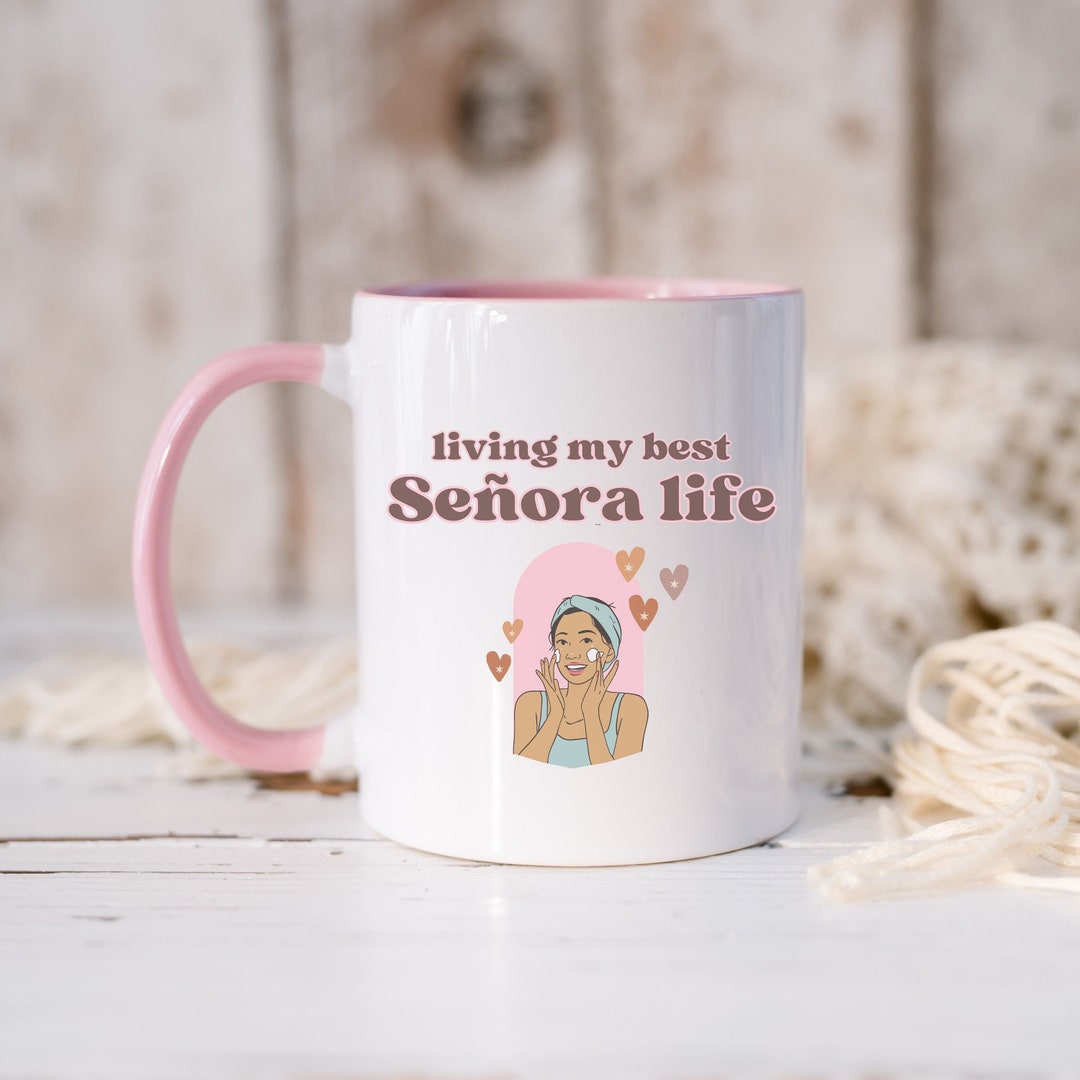 Living My Best Senora Life Mug, Latina Coffee Mug, Senora Life Mug ...