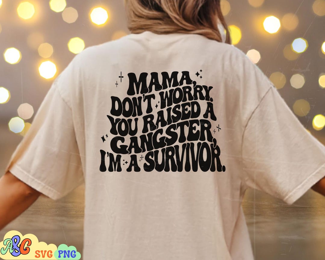 Groovy, Dont Worry You Raised A Gangster Png, Petty Quote Sublimation ...