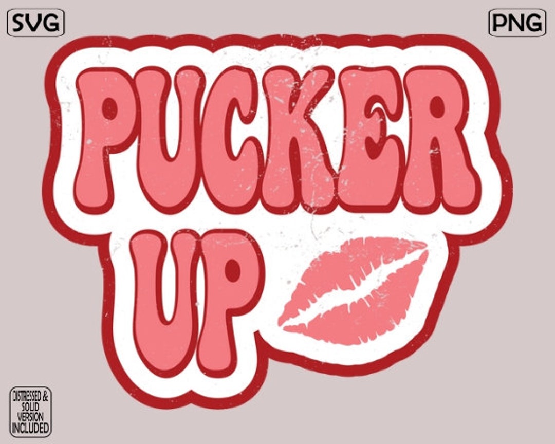 Pucker up Svg, Pucker up Png, Lips Svg, Valentines Svg, Retro Pucker up ...