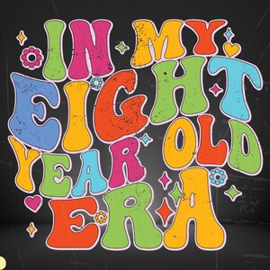 In My Eight Year Old Era Svg, 8th Birthday Png, Trendy Retro Birthday ...