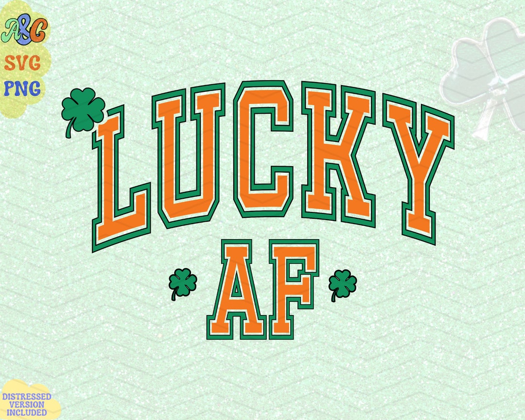 Lucky AF Svg, Lucky AF Png, Lucky Svg, Lucky Varsity Sublimation Design ...