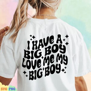 I Have A Big Boy Love Me My Big Boy Svg Png, Love Me My Big Boy, I Need ...