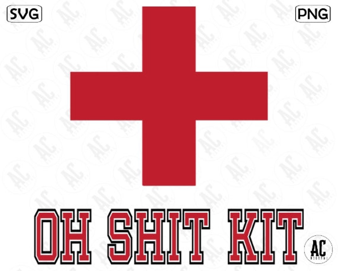 Oh Shit Kit Svg Oh Shit Kit Png First Aid Kit Bag Svg First - Etsy