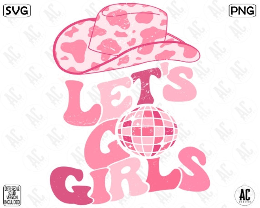 Lets Go Girls Svg Let Go Girl Png Disco Cowgirl Disco Ball Bride