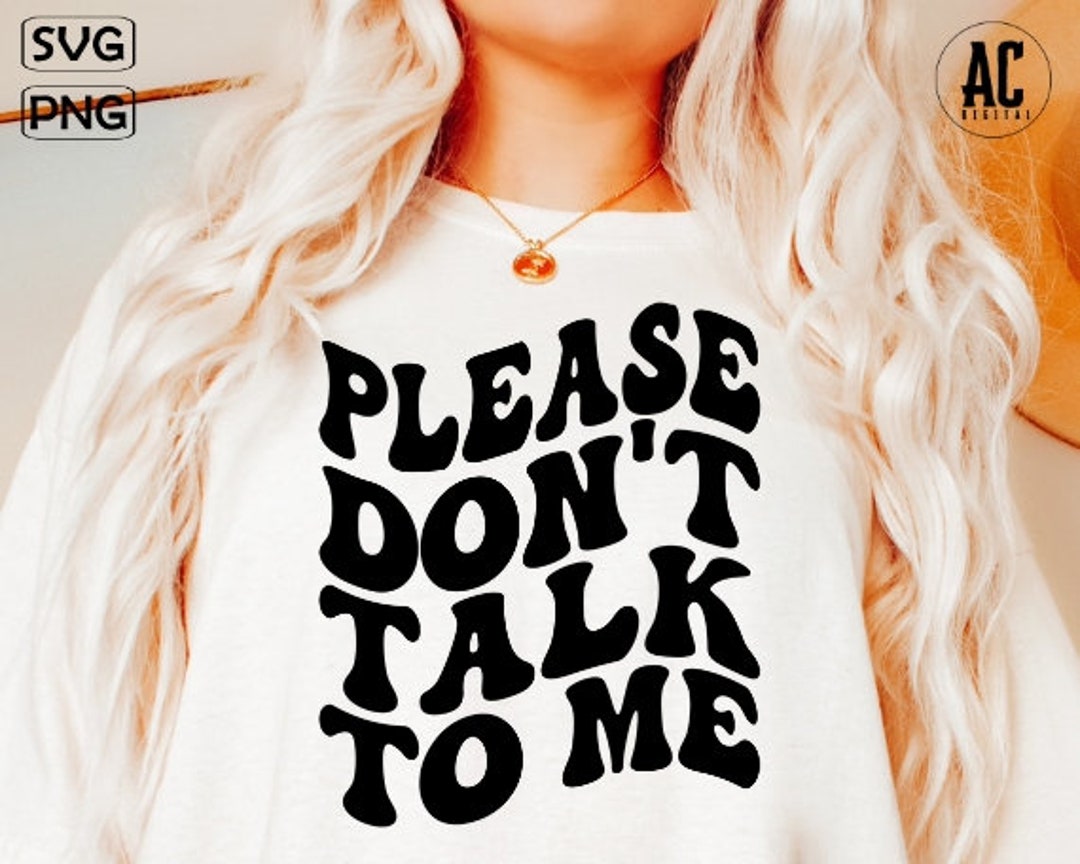 Please Dont Talk to Me Svg, Sarcastic Svg, Funny Quotes Svg, Svg Files ...