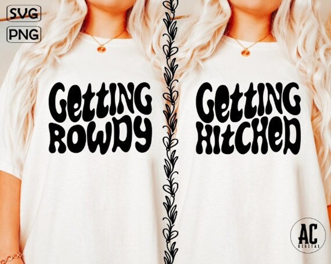 Getting Rowdy Getting Hitched Svg Bundle, Nashville Bachelorette, Bride ...