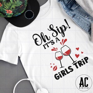 Oh Sip It's A Girl's Trip Svg, Oh Sip A Girl Trip PNG, Girl Trip Png, Girls Trip Shirt Svg ...