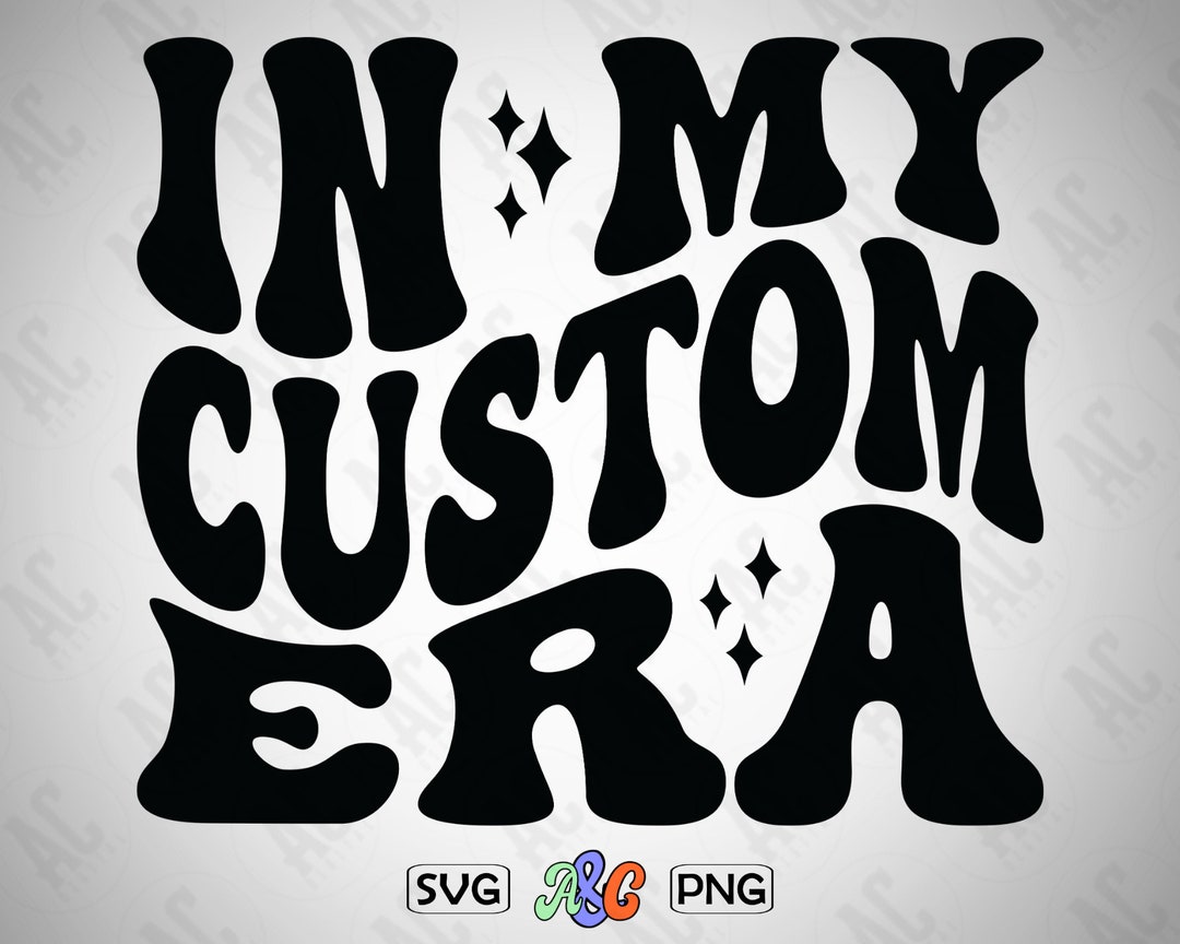 In My Custom Era Svg Png, Custom in My Era Svg, in My Era Svg Cut File ...
