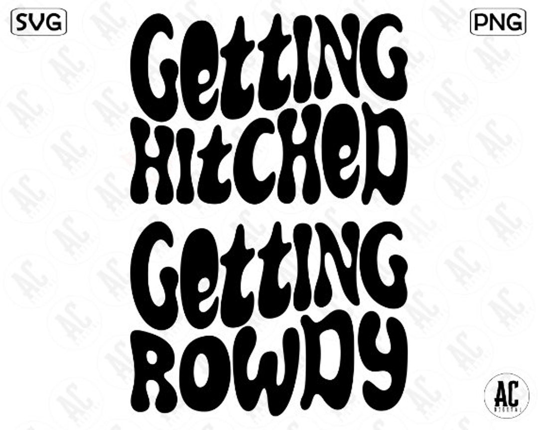 Getting Rowdy Getting Hitched Svg Bundle, Nashville Bachelorette, Bride ...