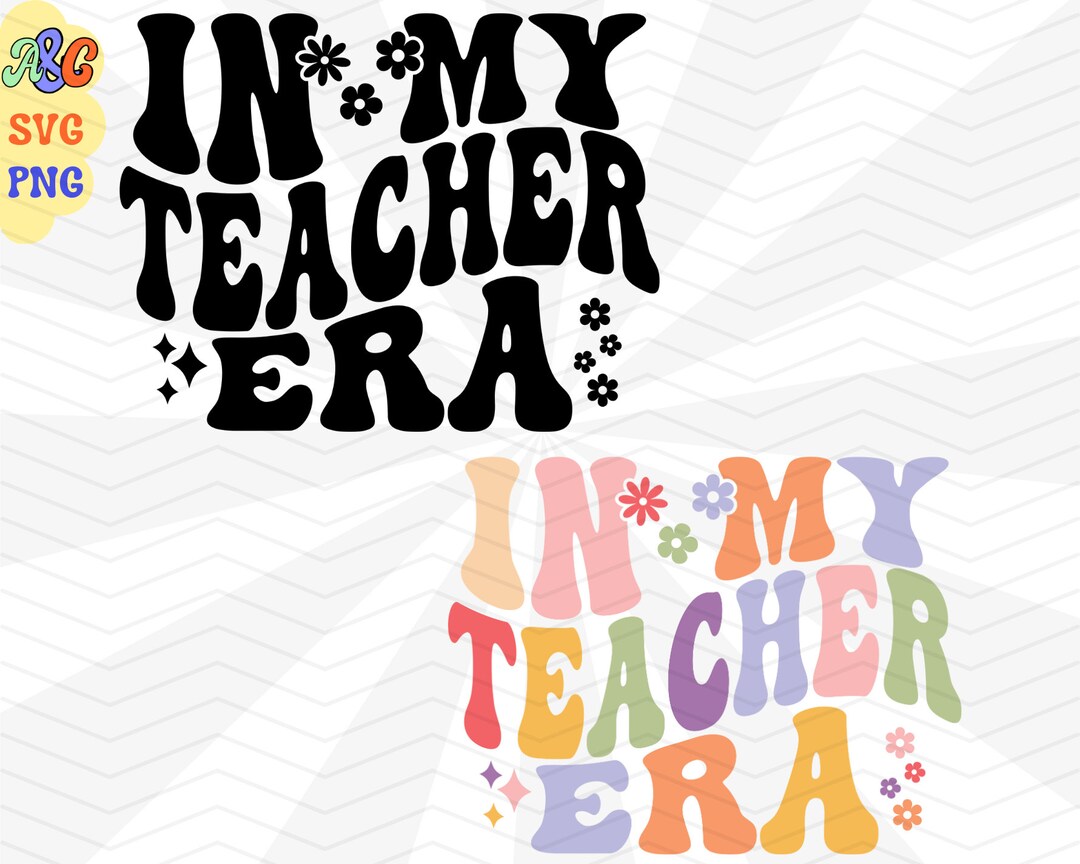 In My Teacher Era Png, in My Teacher Era Svg, Teacher Svg, Teacher Png ...
