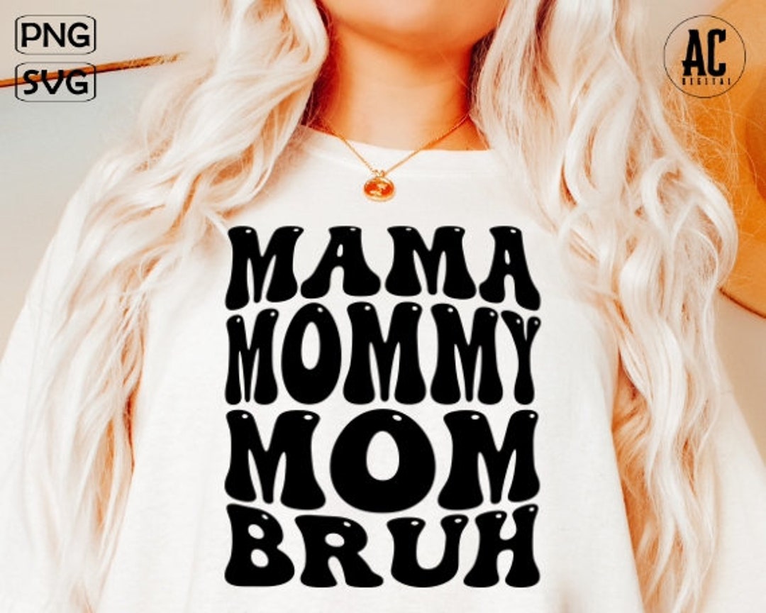 Mama Mommy Mom Bruh Svg Mama Mommy Mom Bruh Png Mama Mom Ma - Etsy