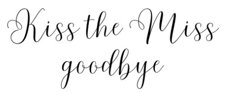 Kiss the Miss Goodbye - Etsy