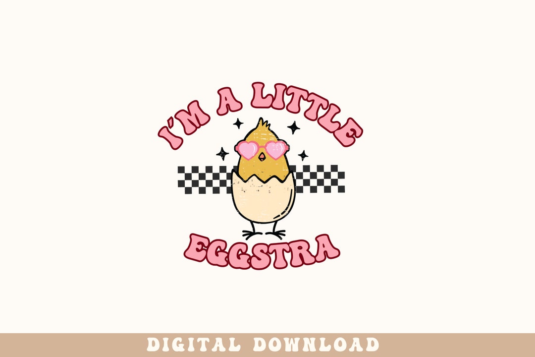 Sassy Girl Svg, I'm a Little Eggstra Svg, Easter Shirt, Funny Easter ...