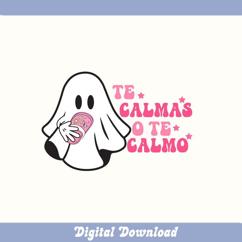 Te Calmas O Te Calmo Png, Spanish Png, Funny Mexican Mom, Sublimation ...