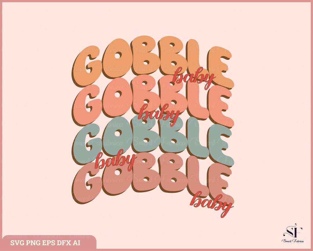 Gobble Baby Svg, Thanksgiving Svg, Fall Svg, Kids Design, Turkey Gobble ...