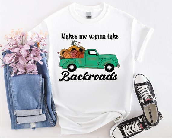 Make Me Wanna Take Backroads Digital File Png - Etsy