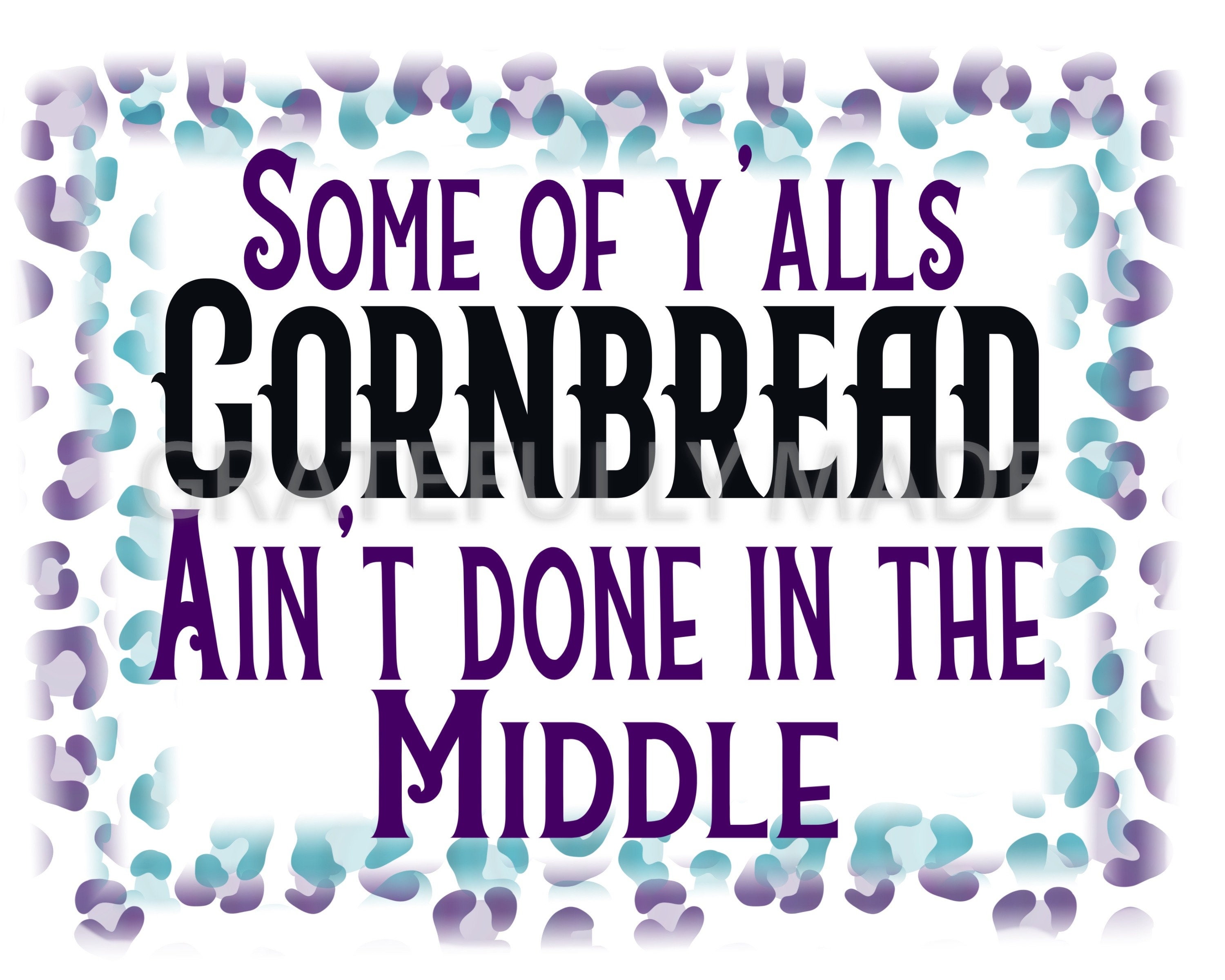 Some of Y'alls Cornbread Ain't Done in the Middle - Etsy