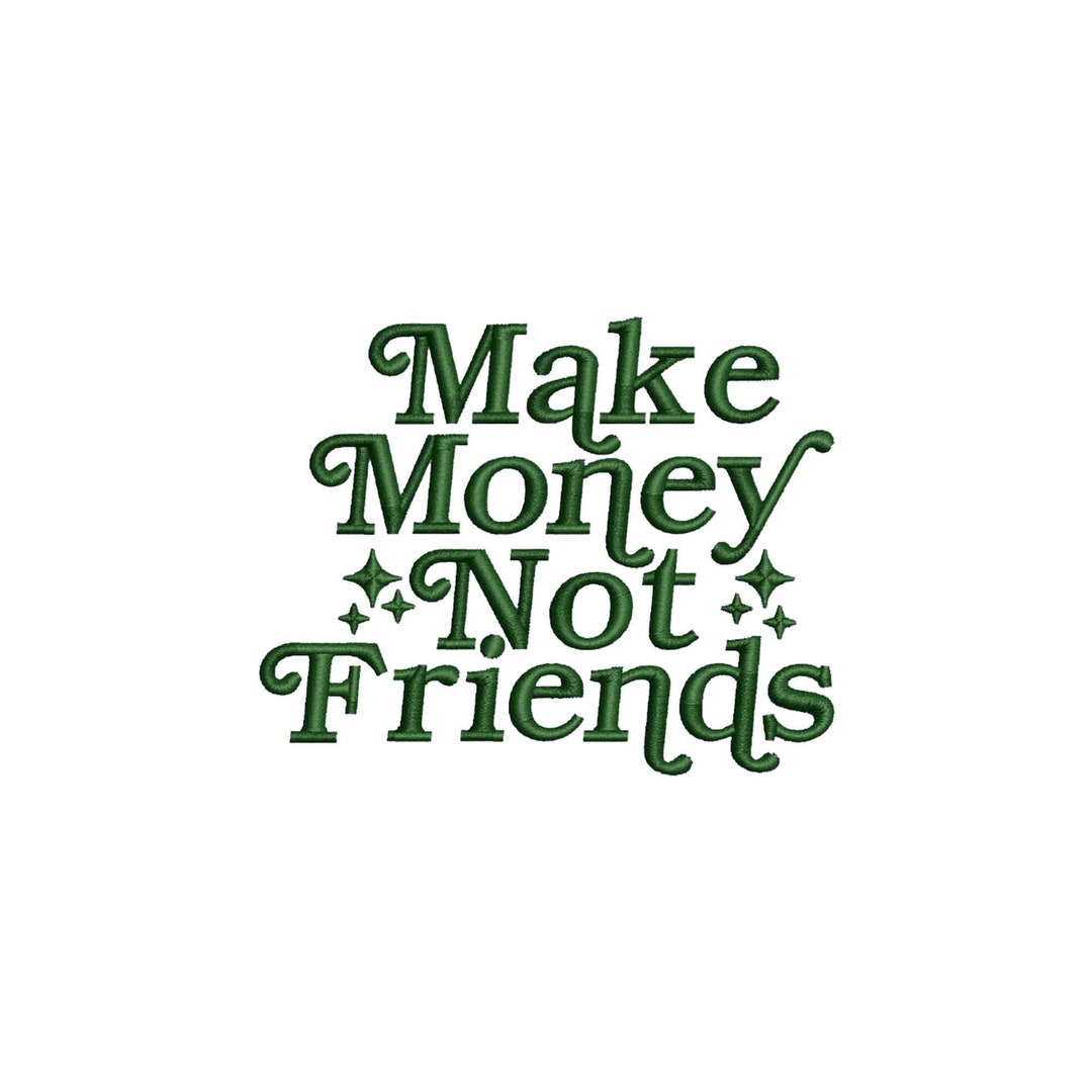 Make Money Not Friends Embroidery Design (digital Download) - Etsy