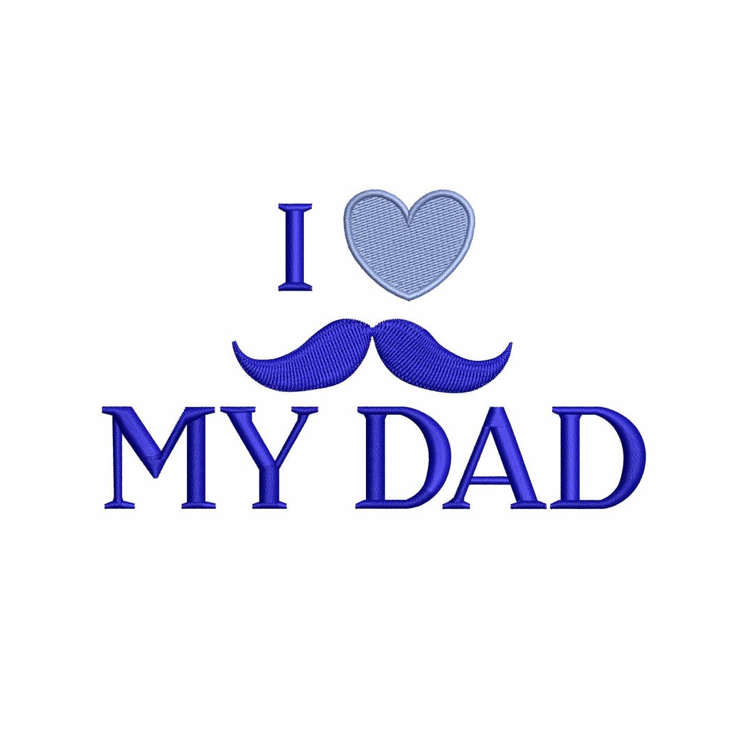 I Love My Dad Machine Embroidery Designs, Dad Embroidery Pattern, Papa ...