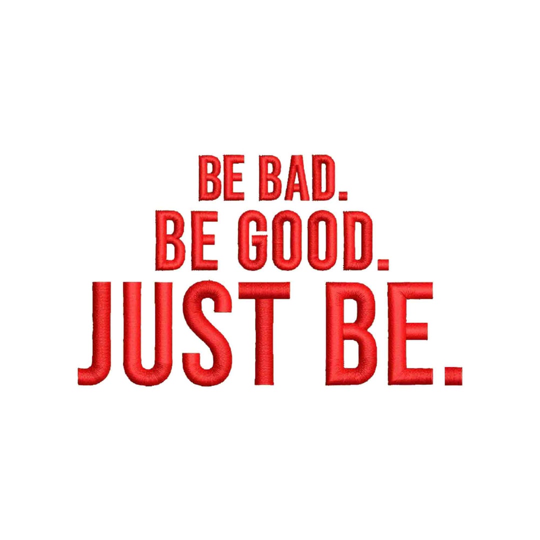 Be Bad Be Good Just Be Embroidery Design, Funny Machine Embroidery ...