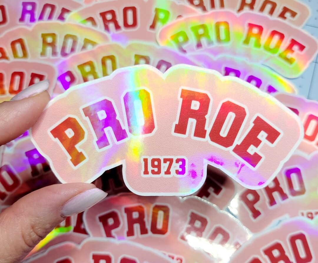 Pro Roe 1973 Holographic Sticker- Leftist, Women's Rights, College ...
