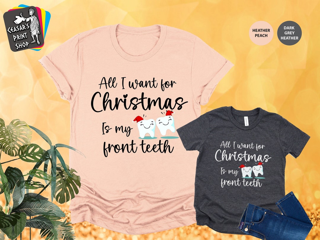 All I Want for Christmas is My Front Teeth Shirt, Funny Front Teeth ...