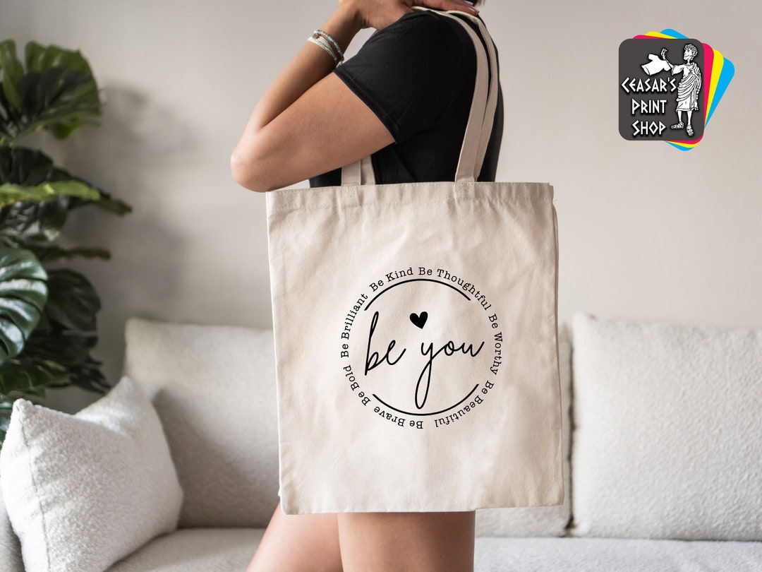 Be You Tote Bag, Inspirational Tote Bag,kindness Bag,motivational Gift ...