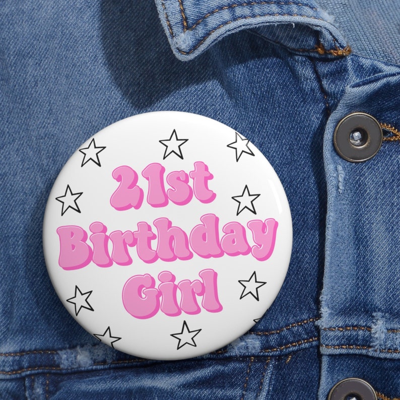 21st Birthday Girl 3" Pin, Birthday Party Pin, 21st Birthday Gift, 21st ...