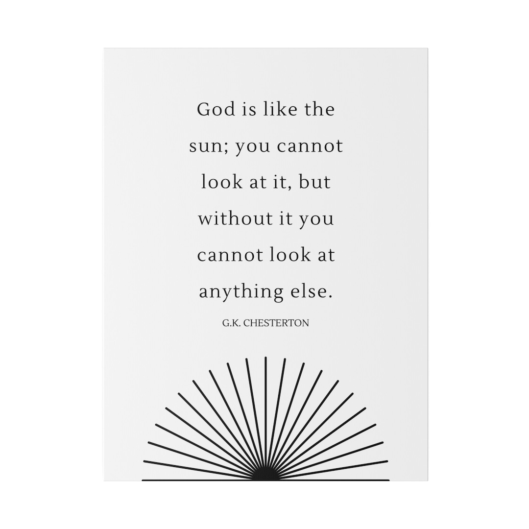 G.K. Chesterton Quote Canvas, God is Like the Sun Inspirational Wall ...