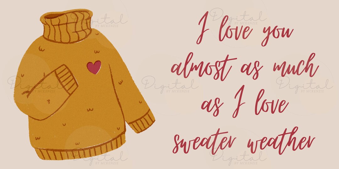 Sweater Weather Love, Digital Print, Funny, Love You, Heart, Sweater ...