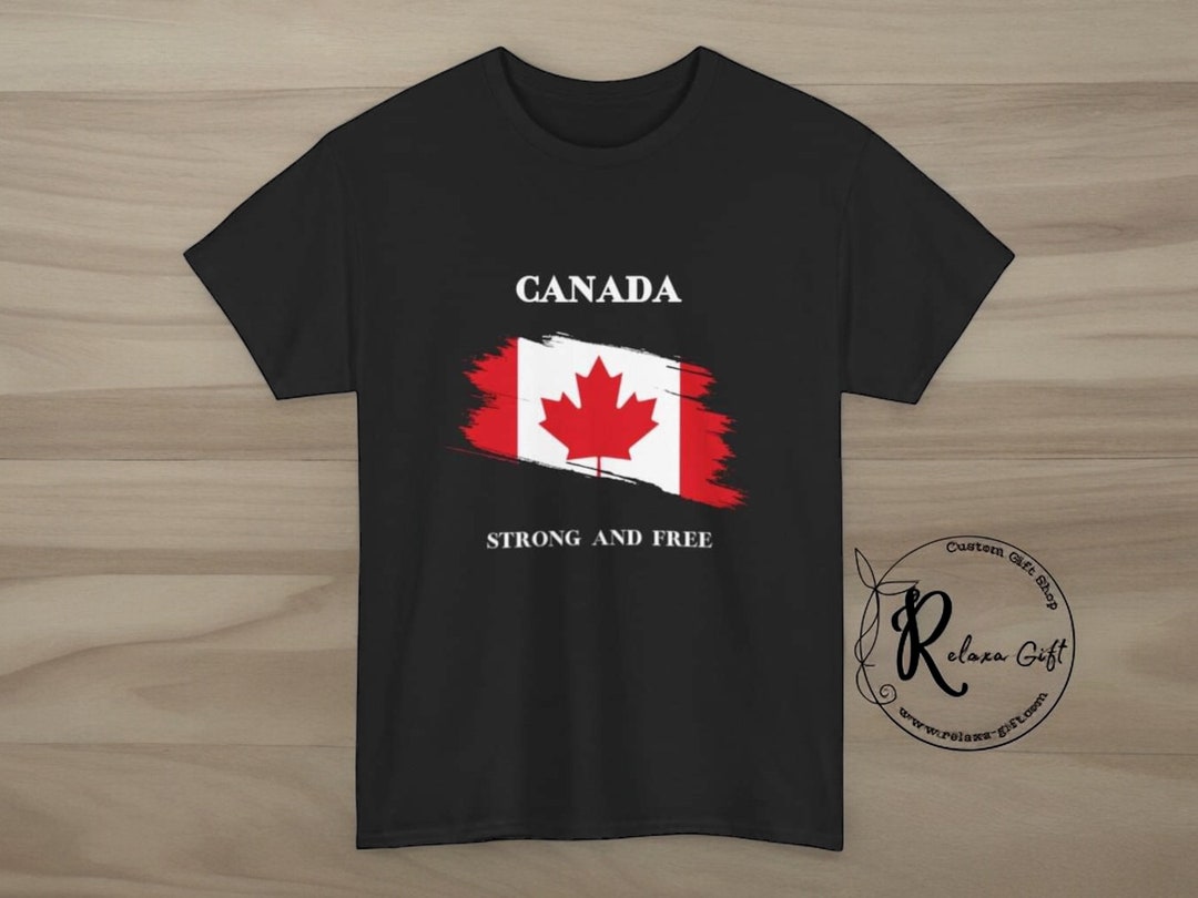 Canada Day Strong and Free T-shirt, Shop Canada, Canadian Flag Shirt ...