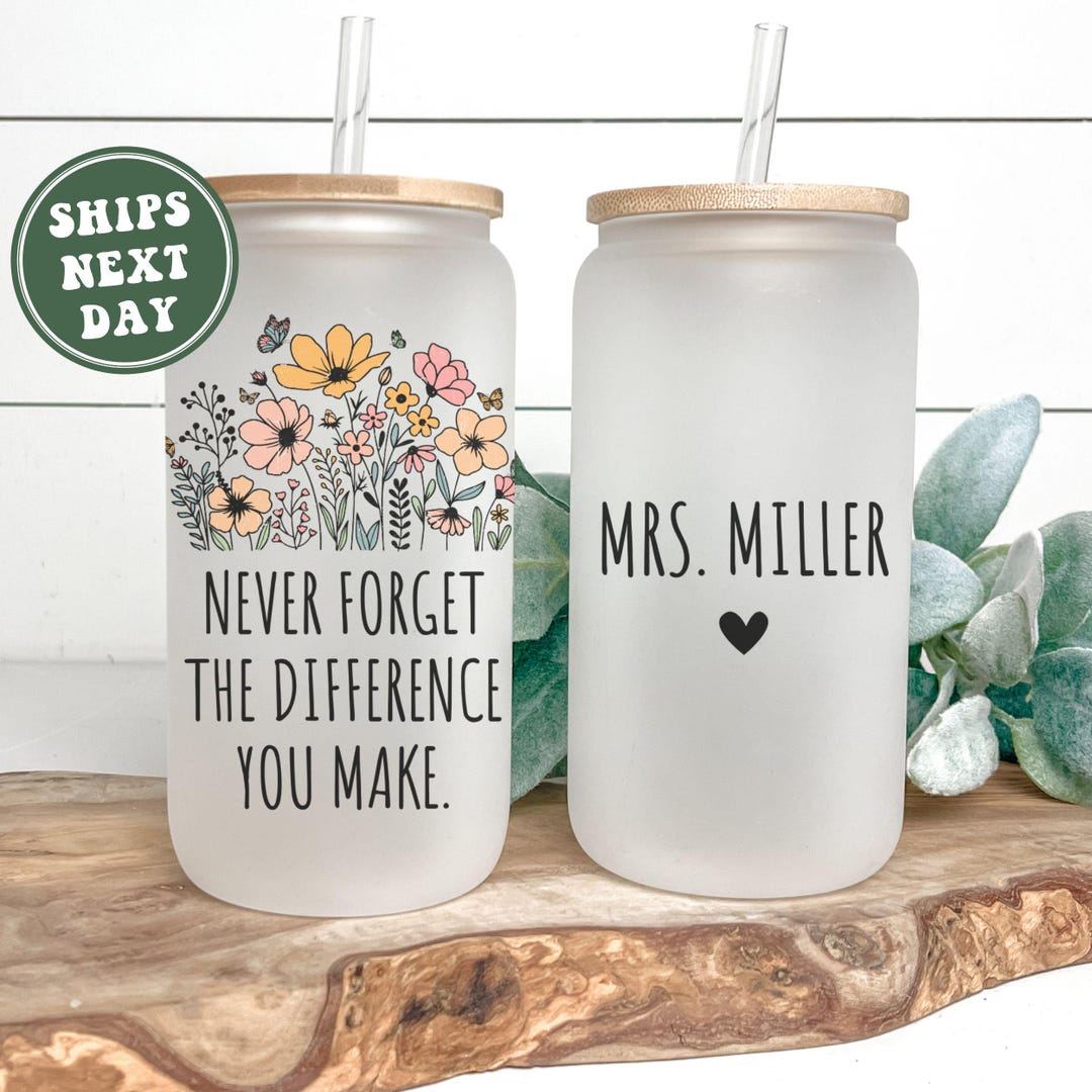 Teacher Appreciation Cup, Never Forget the Difference You Make Teacher ...