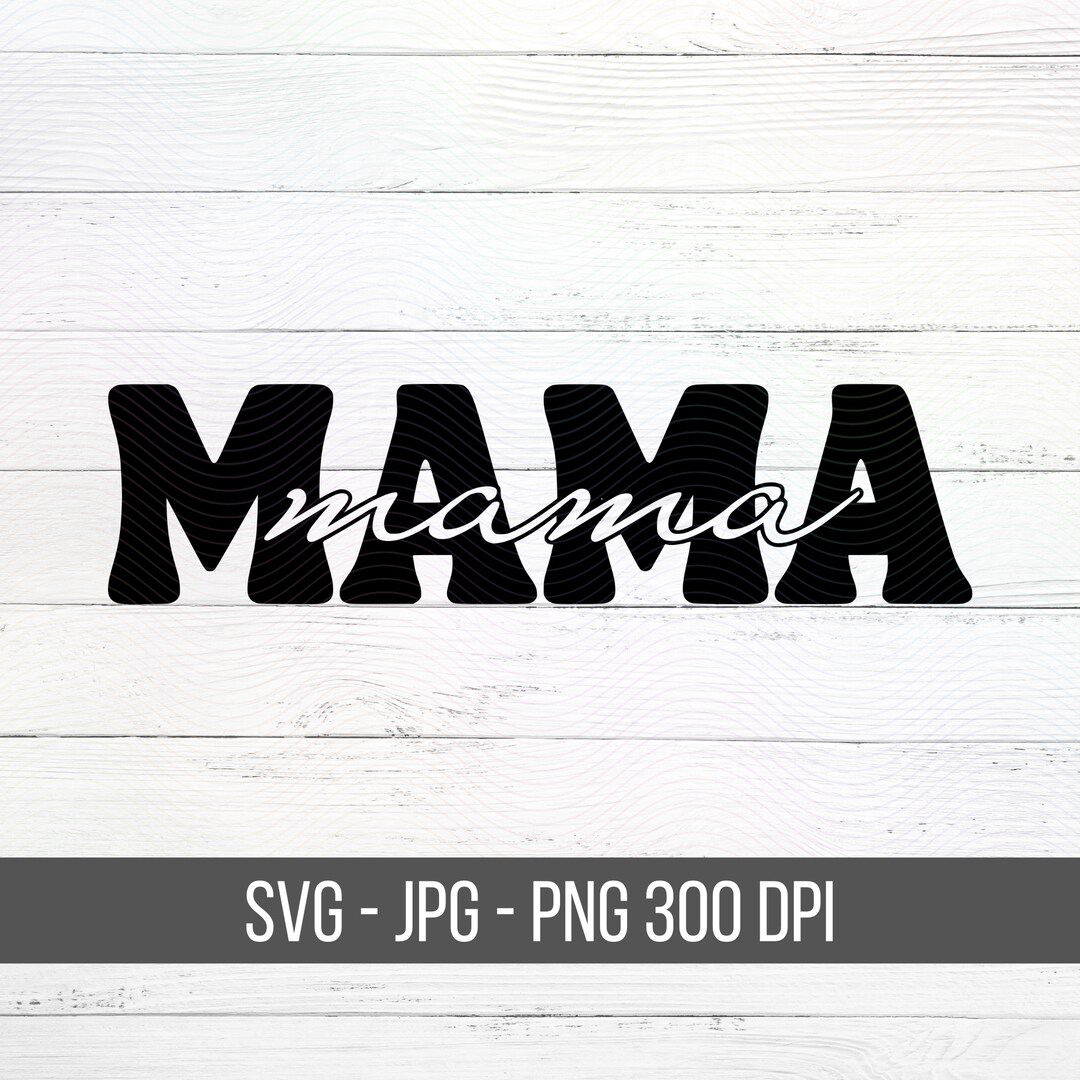 Mama SVG, Cricut Cut File, Mama PNG Sublimation, Mom Clipart, Digital ...