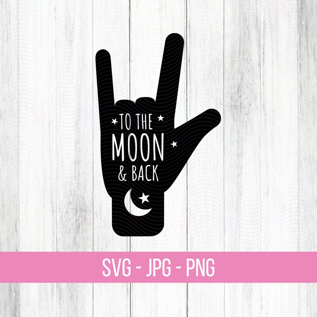ASL Love SVG to the Moon and Back, Cricut Cut File for Sublimation ...