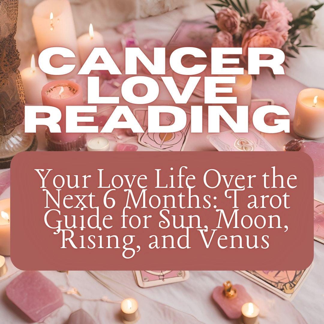 Cancer Love Reading Your Love Life Over the Next 6 Months: Tarot Guide ...