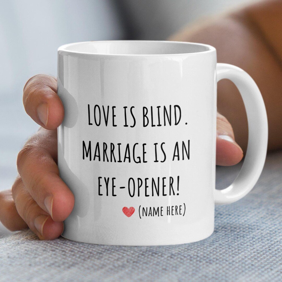 Love is Blind Funny Anniversary Mug, Romantic Marriage Gift, Eye-opener ...