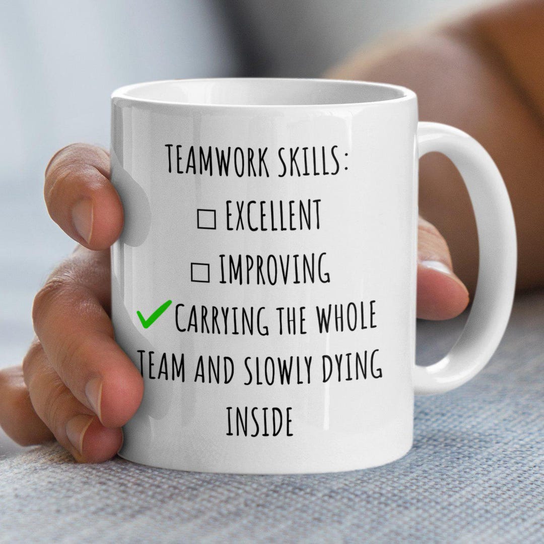 Funny Teamwork Mug, Office Humor Coffee Cup, Carrying the Whole Team ...