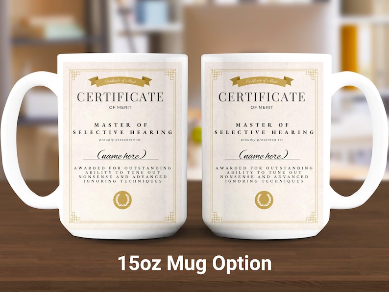 Funny Certificate of Merit Mug, Master of Selective Hearing Funny Award ...