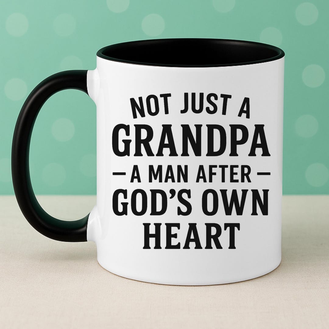 Christian Grandpa Mug, Not Just a Grandpa A Man After God's Own Heart ...