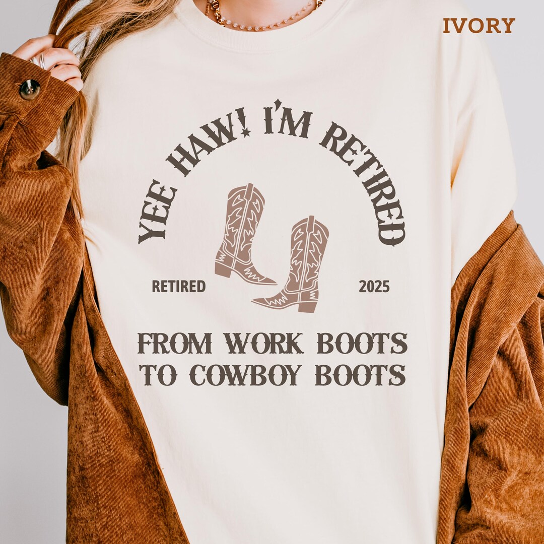 Retirement Shirts 2025, Comfort Colors Cowboy Boots Retirement Tee ...