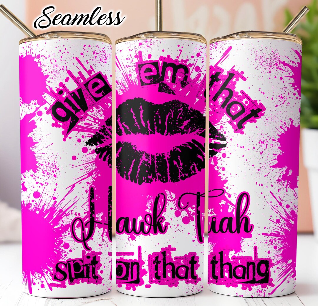 Hawk Tuah Lip 20oz Tumbler Wrap, Give'em That Hawk Tuah Png, Funny ...