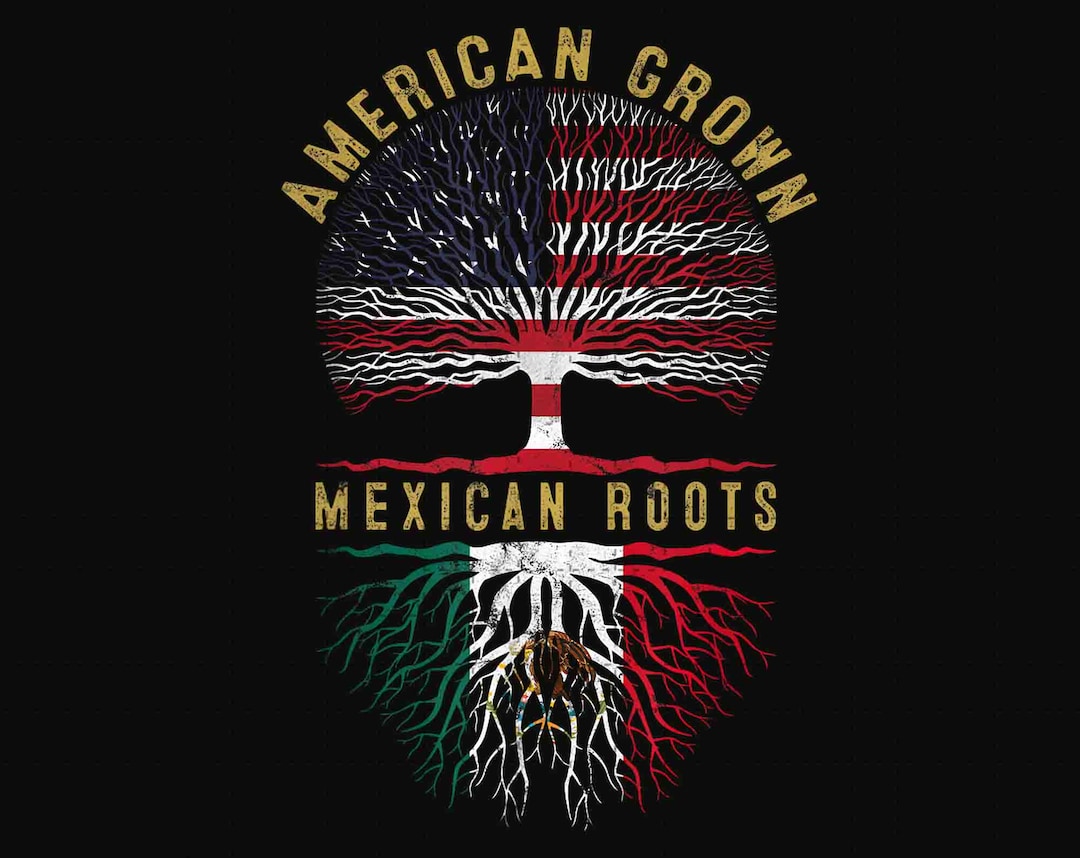 American Grown With Mexican Roots PNG, Mexican Flag Png, Mexican ...