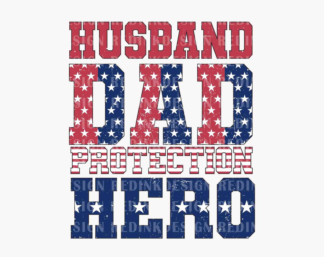 Husband Dad Protection Hero PNG, Dad America Png, 4th of July Png ...