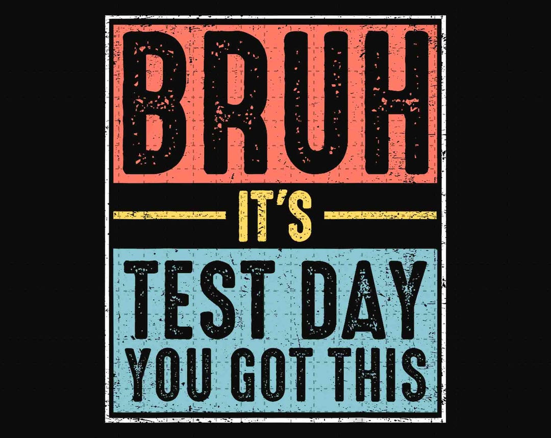 Bruh Its Test Day PNG, Rock the Test Png, Teacher Png, Testing Day Png ...