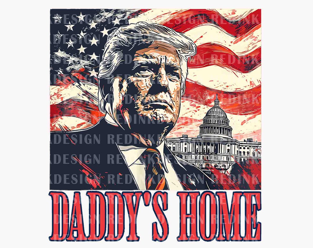 Daddys Home Trump PNG, Trump 2025 Png, Preppy Trump 2025, 47th US ...