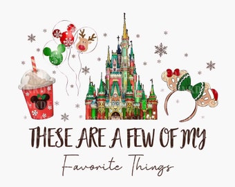 These Are A Few of My Favorite Things Png, Christmas Magical Kingdom ...