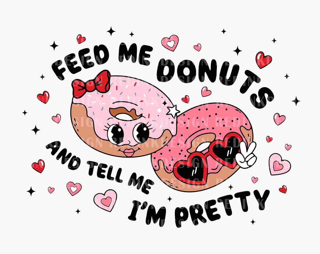 Feed Me Donuts & Tell Me Im Pretty SVG, Valentine's Day Svg, Retro ...