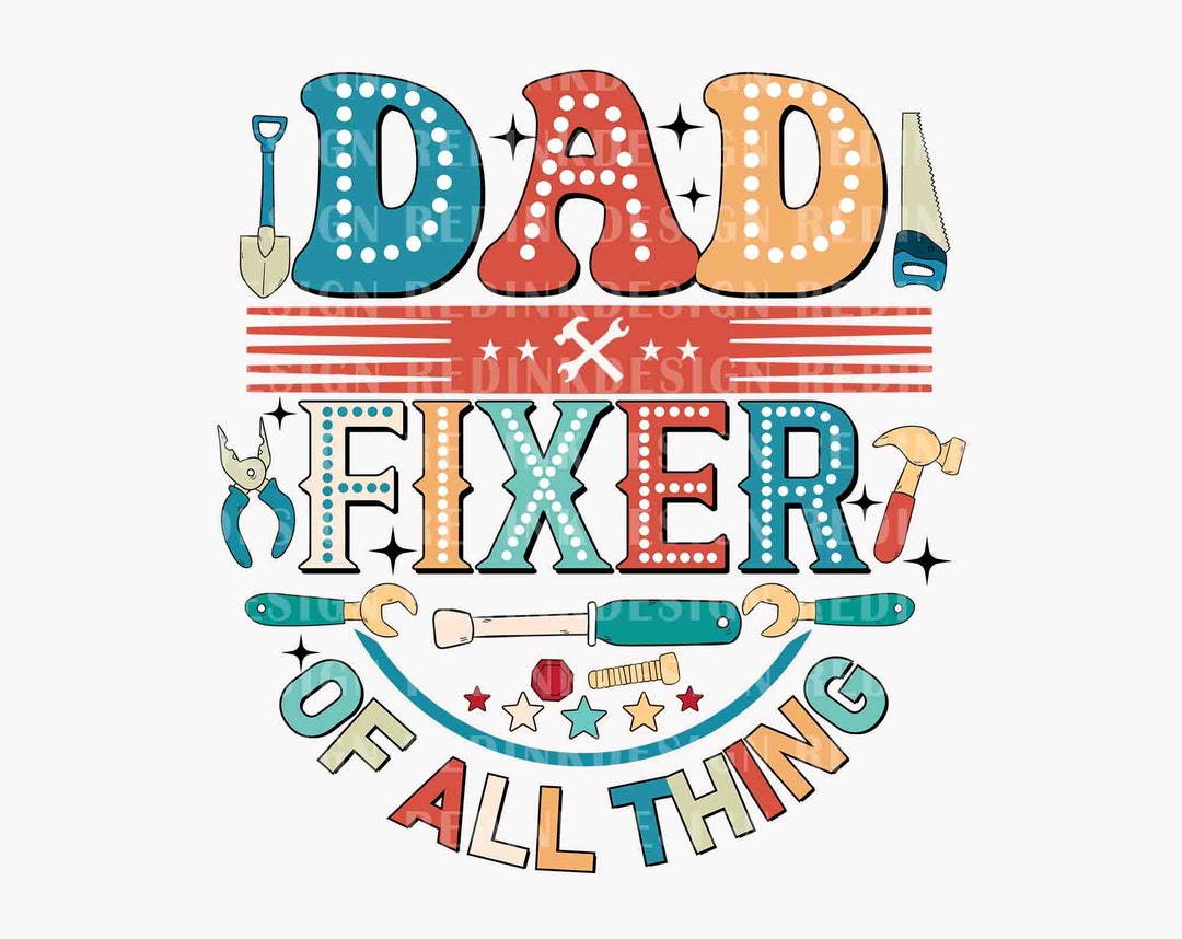 Dad Fixer of All Thing PNG, Father's Day Png, Best Dad Ever Png, Daddy ...