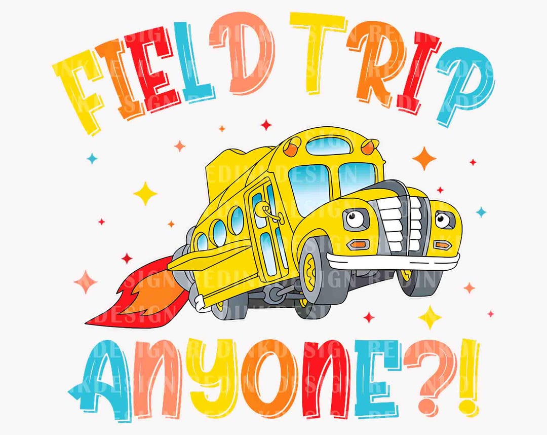 Field Trip Anyone PNG, School Trips Png, Teacher Magic School Bus Png ...