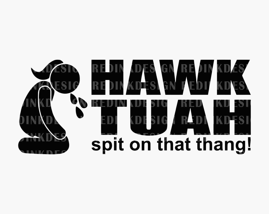 Hawk Tuah Social Club 2024 Png, Hawk Tuah Spit on That Thang Png, Give ...